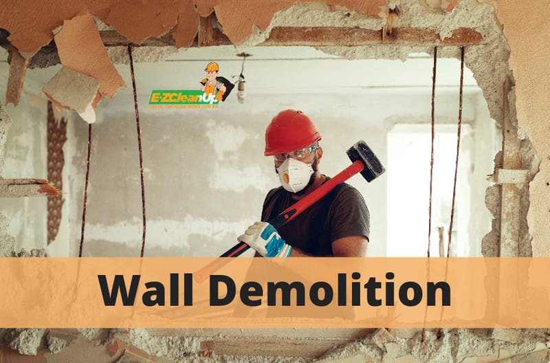 Wall Demolition: How-to, Costs & Tips - EZ CleanUp