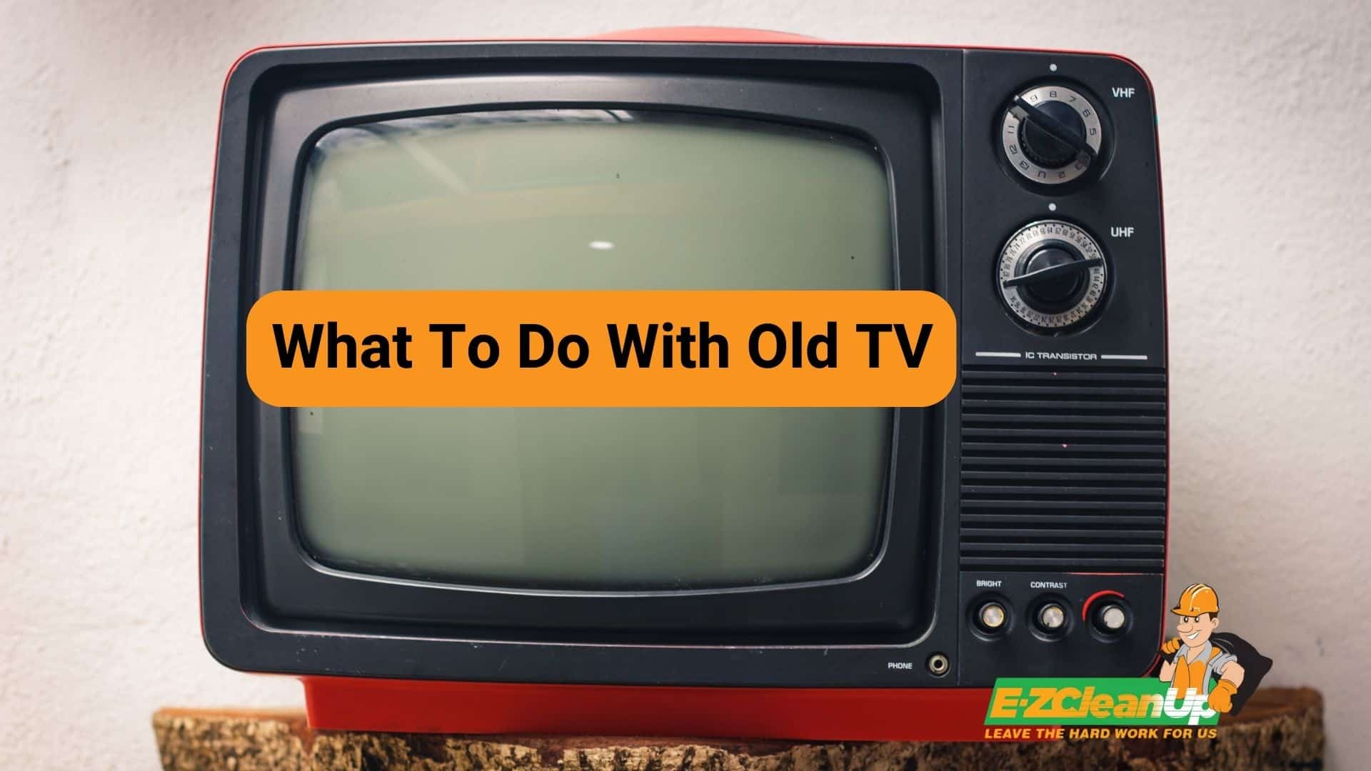 What To Do With Old TV? [The 8 Best Options] 📺 - EZ CleanUp