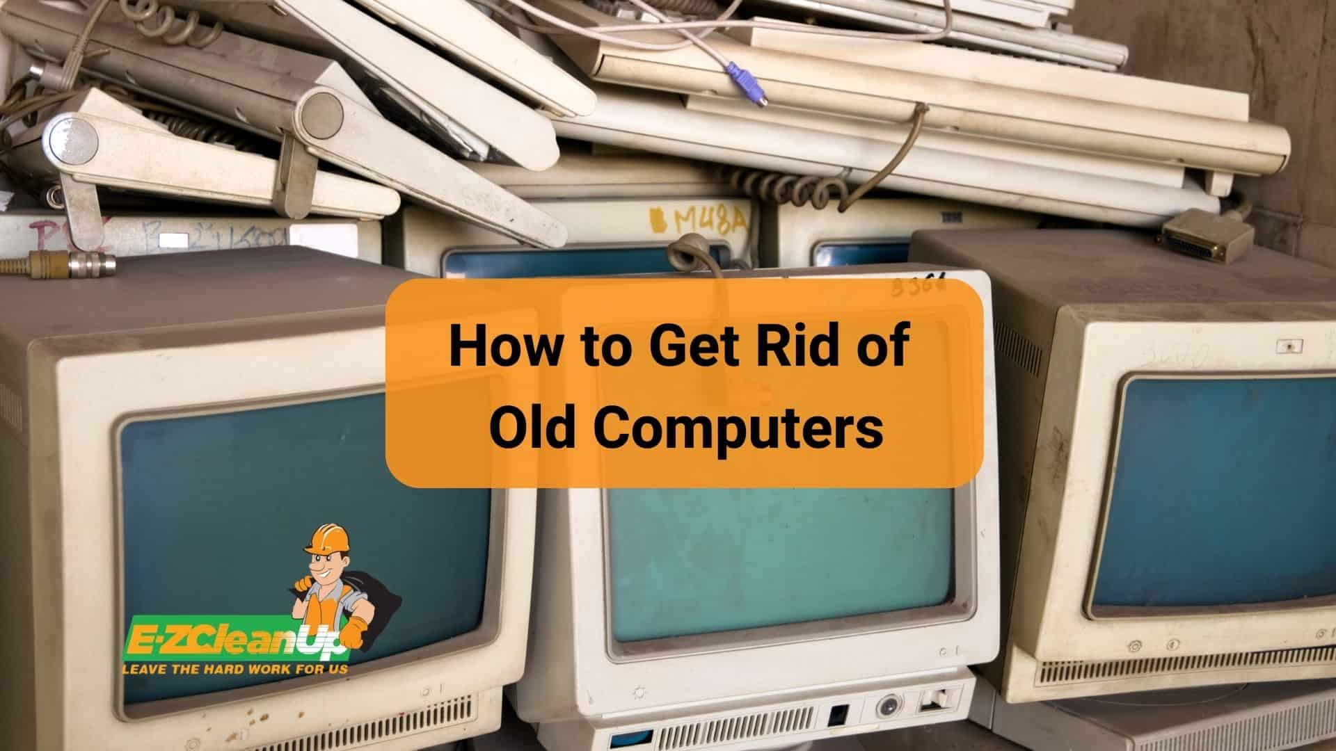 How to Get Rid of Old Computers: Best Options 🖥️ - EZ