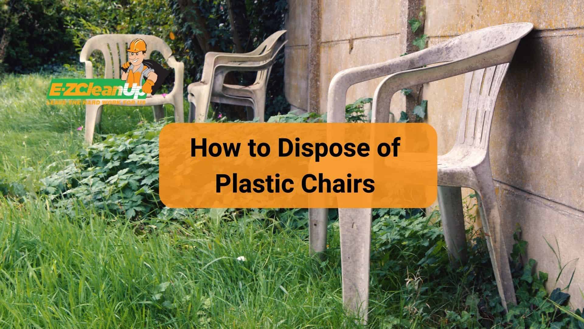 How to Dispose of Plastic Chairs: Creative Ideas - EZ CleanUp