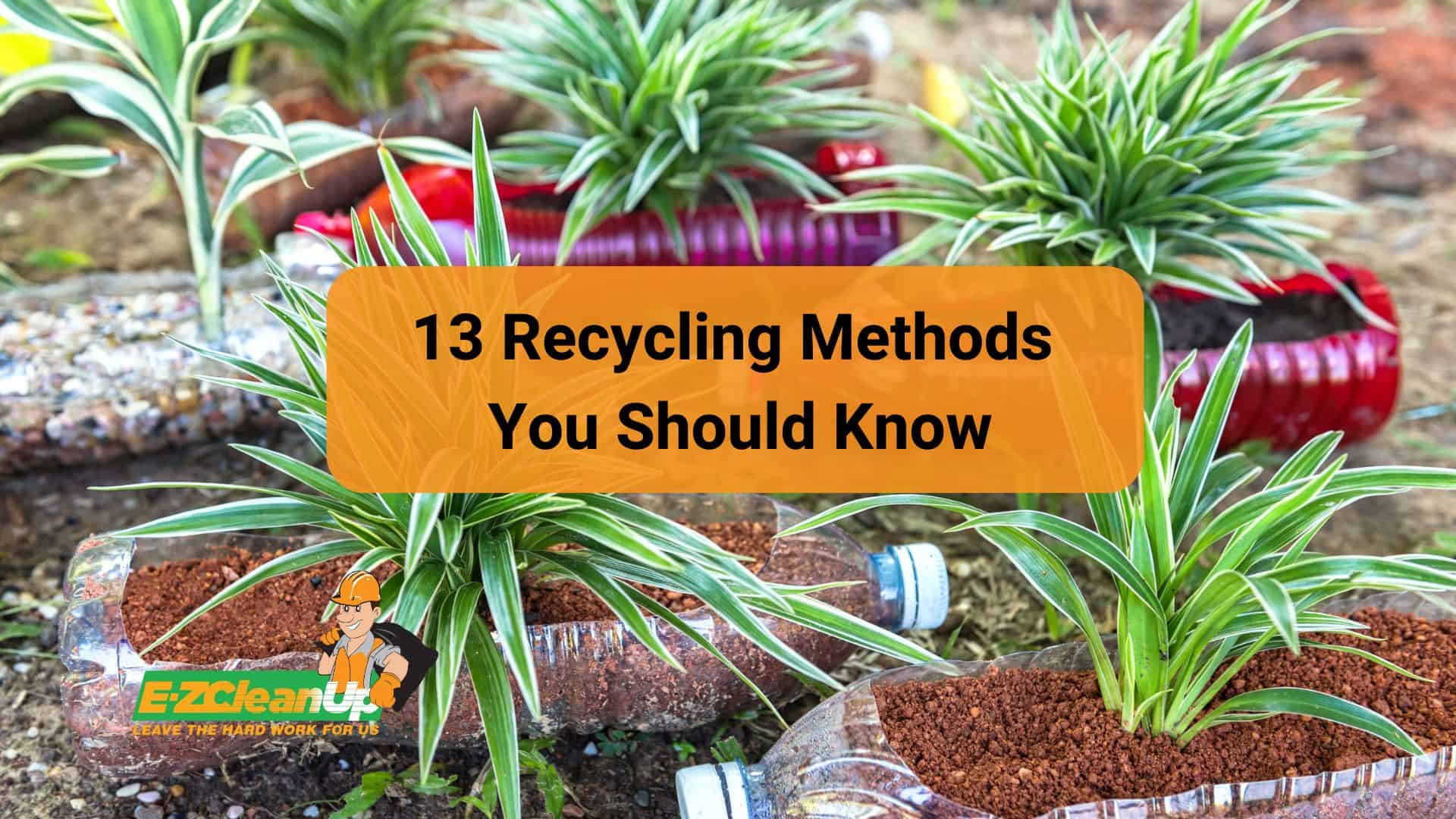 13 Recycling Methods You Should Know: Top Tips - EZ CleanUp