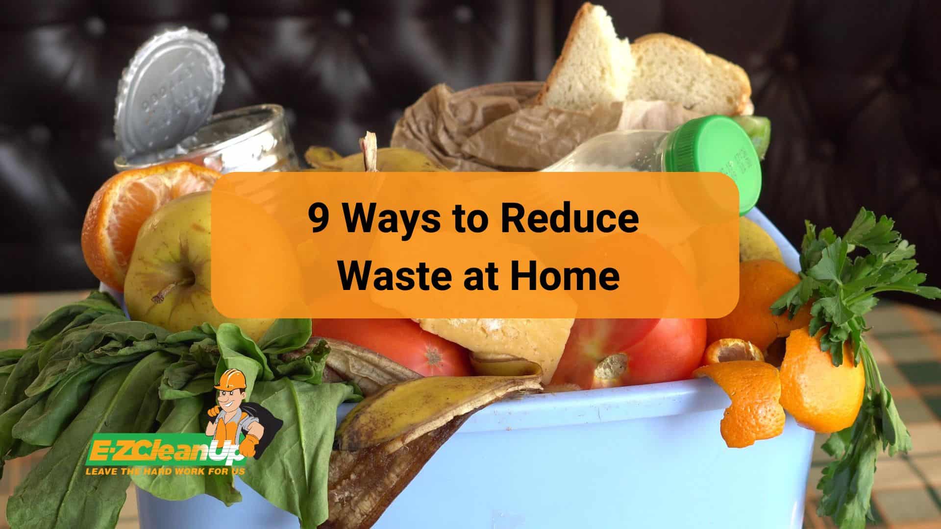 9 Ways to Reduce Waste at Home: Handy Guide♻️- EZ CleanUp