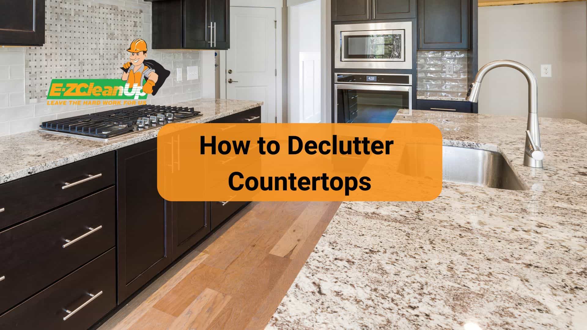 How to Declutter Countertops: Detailed Guide - EZ CleanUp