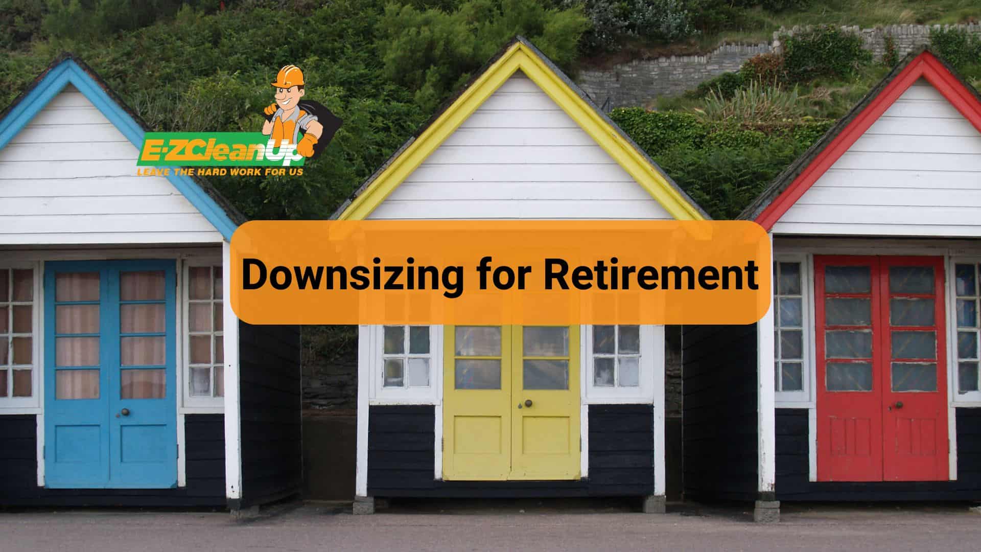 Downsizing for Retirement: Your Ultimate Guide - EZ CleanUp