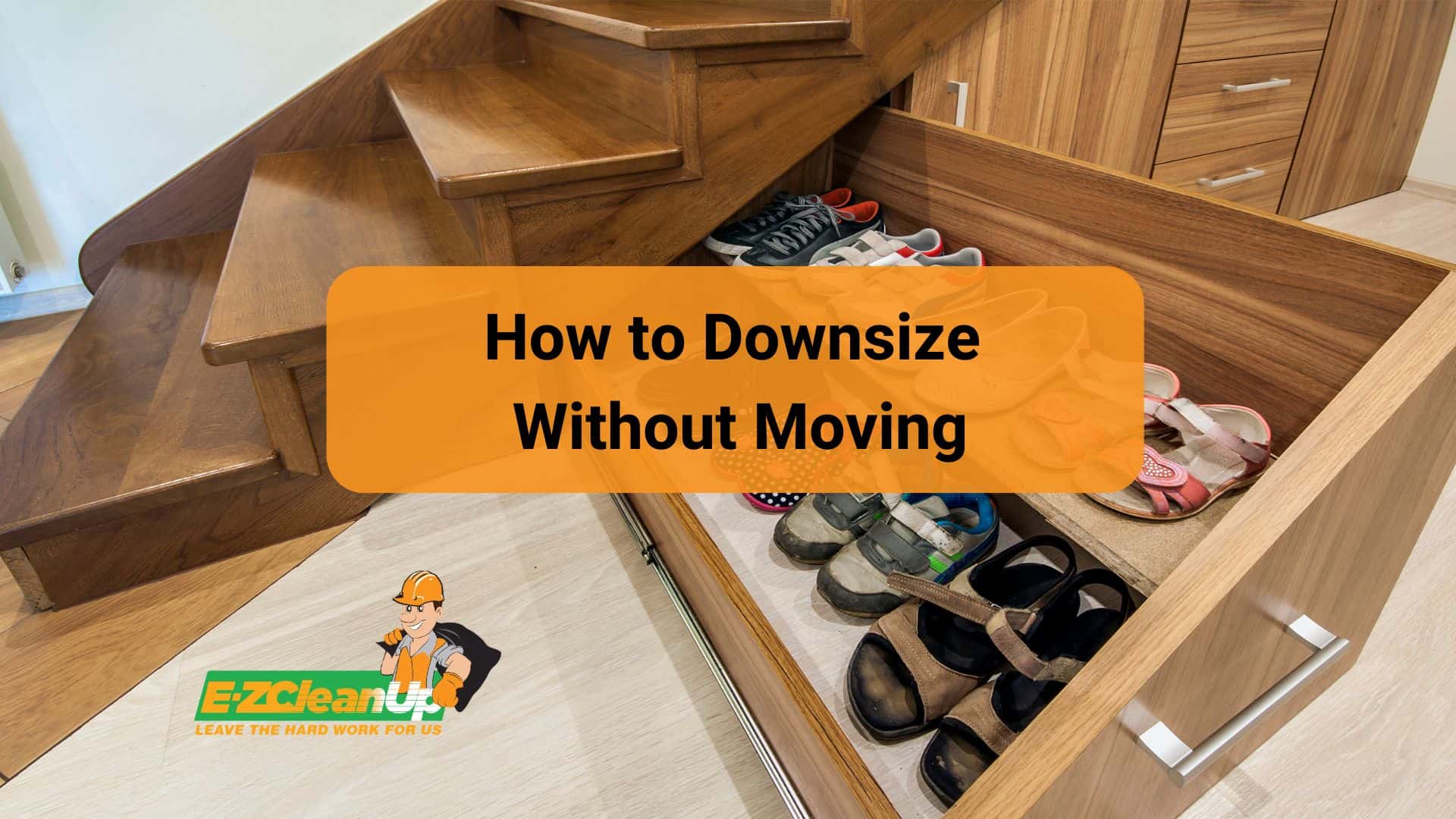 How to Downsize Without Moving: Detailed Guide - EZ CleanUp