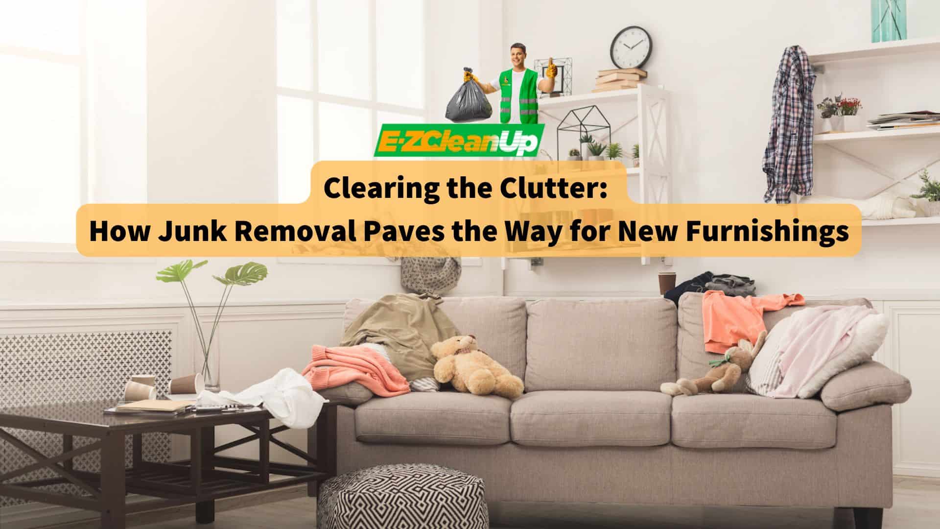 Clear Clutter with Junk Removal ️ - EZ CleanUp