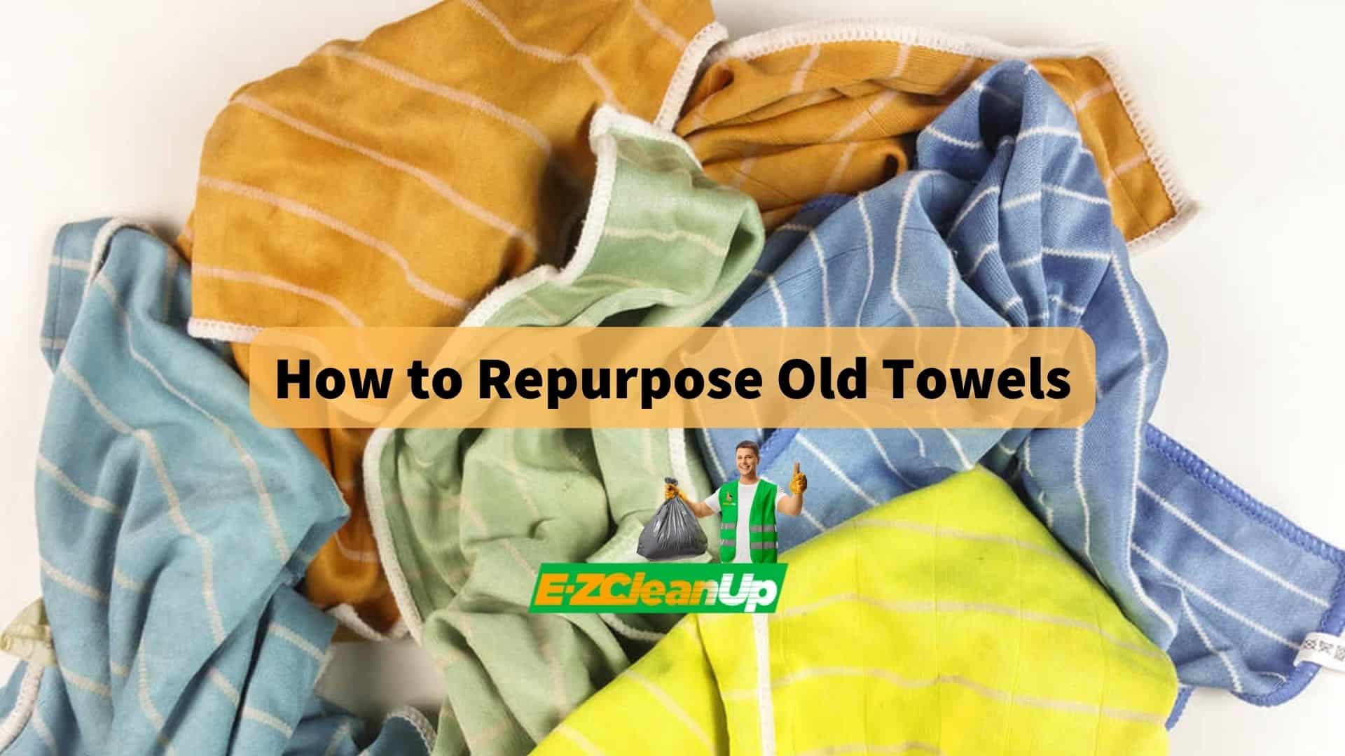 How to Repurpose Old Towels 🧺 - EZ CleanUp